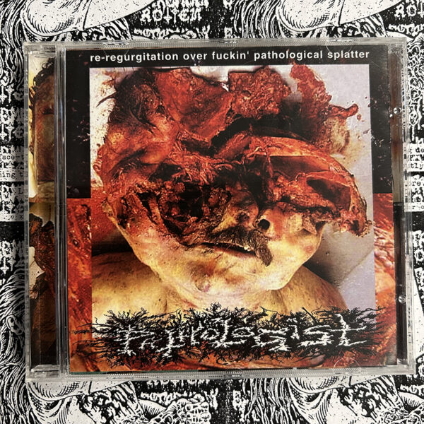 Pathologist - "Re-regurgitation over Fuckin' Pathological Splatter" CD ...